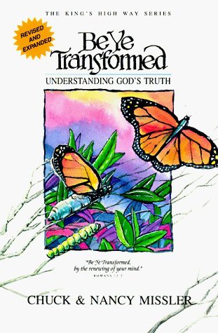 Be Ye Transformed: Understanding God's Truth (King's High Way) by Nancy ...