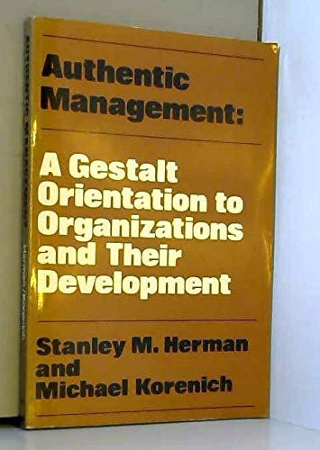 Authentic Management: A Gestalt Orientation to Organizations and Their ...