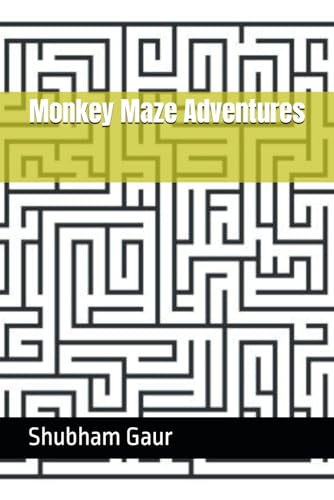 Monkey Maze Adventures by Shubham SHUBHAM Gaur | Goodreads