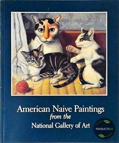 American Naive Paintings from the National Gallery of Art by Mary Black ...