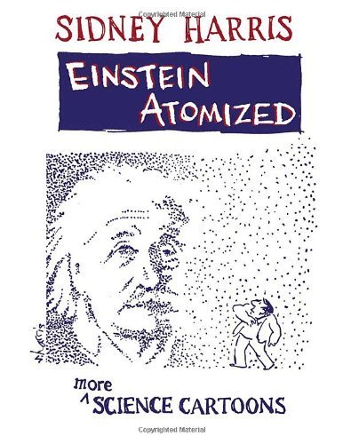 Einstein Atomized: More Science Cartoons by Harris, Sidney (1996 ...