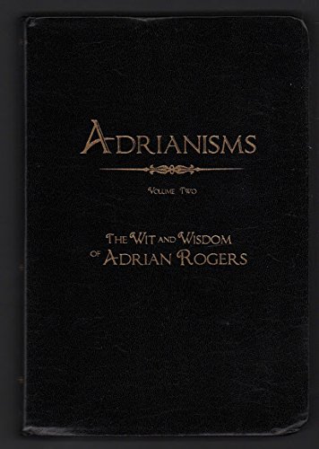 Adrianisms Vol. 2 : The Wit and Wisdom of Adrian Rogers by Adrian ...