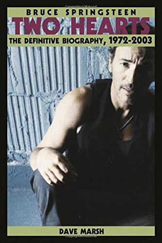 Bruce Springsteen: Two Hearts, the Story by Dave Marsh by Dave Marsh ...