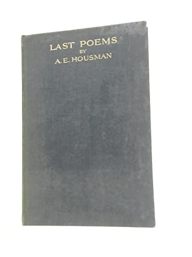Last Poems by A.E. Housman by A.E. Housman | Goodreads