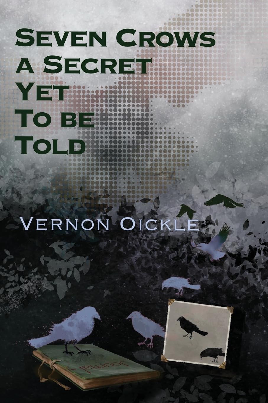 Seven Crows a Secret Yet To Be Told by Vernon Oickle | Goodreads