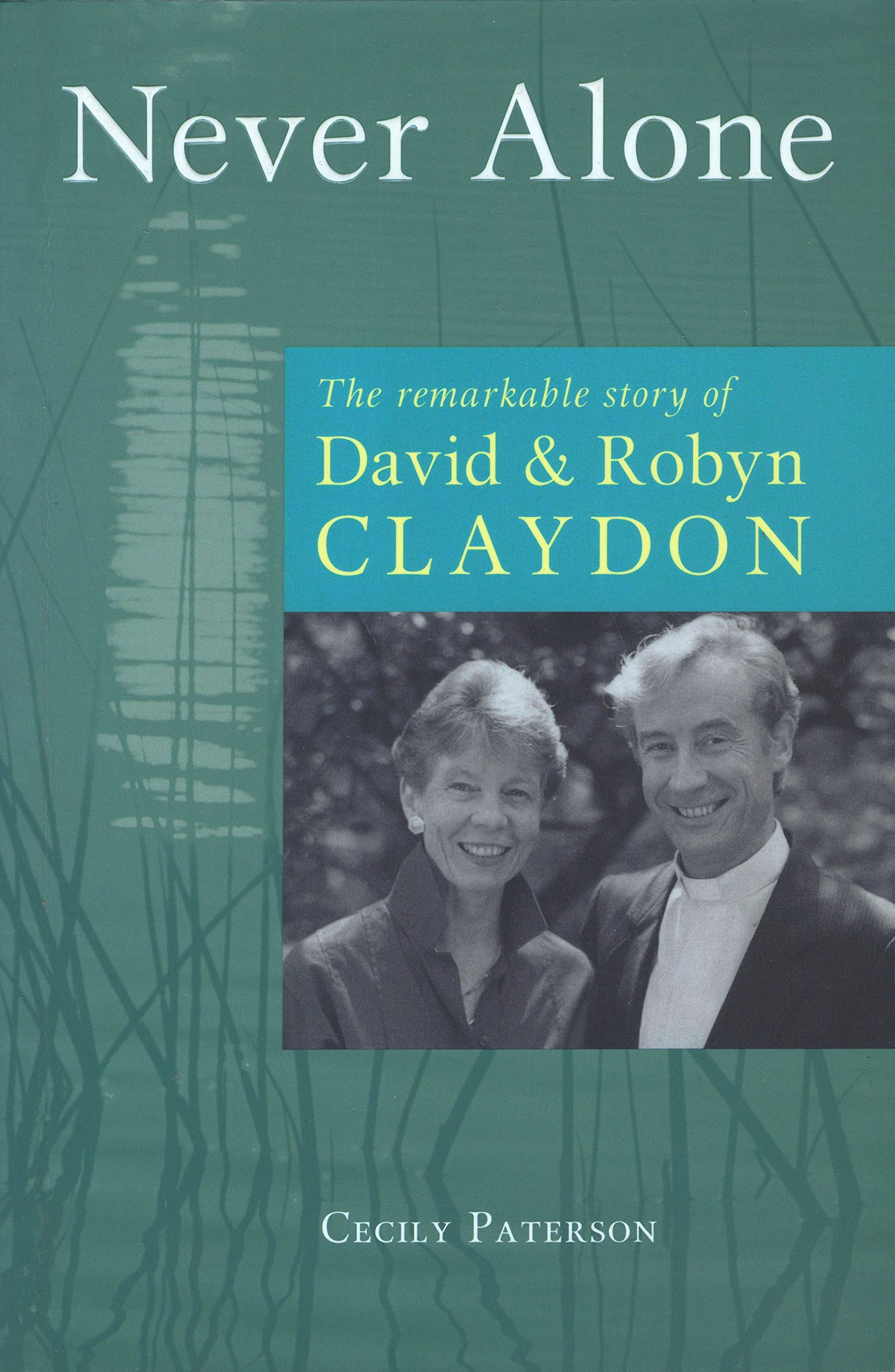 Never alone: The remarkable story of David & Robyn Claydon by Cecily ...
