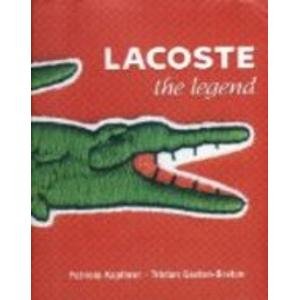 Lacoste: The Legend by Patricia Kapferer | Goodreads