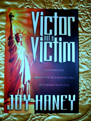 Victor Not a Victim by Joy Haney | Goodreads