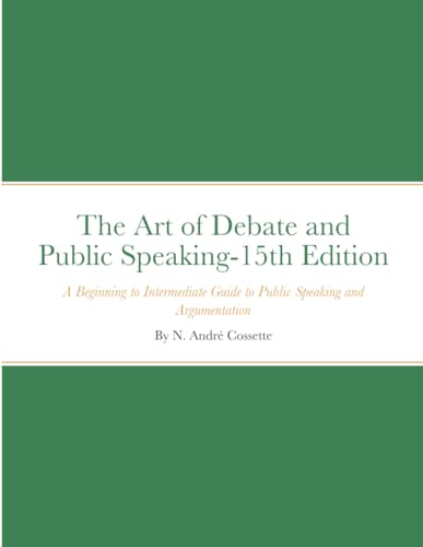 The Art of Debate and Public Speaking-15th Edition: A Beginning to ...