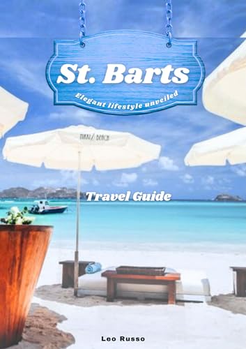 St. Barts travel guide 2024: Unveiling the Pinnacle of Tropical ...
