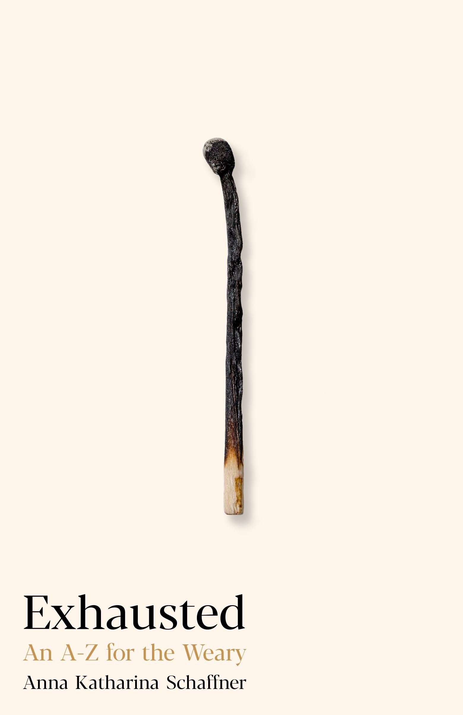 Exhausted: An A–Z for the Weary by Anna Katharina Schaffner | Goodreads