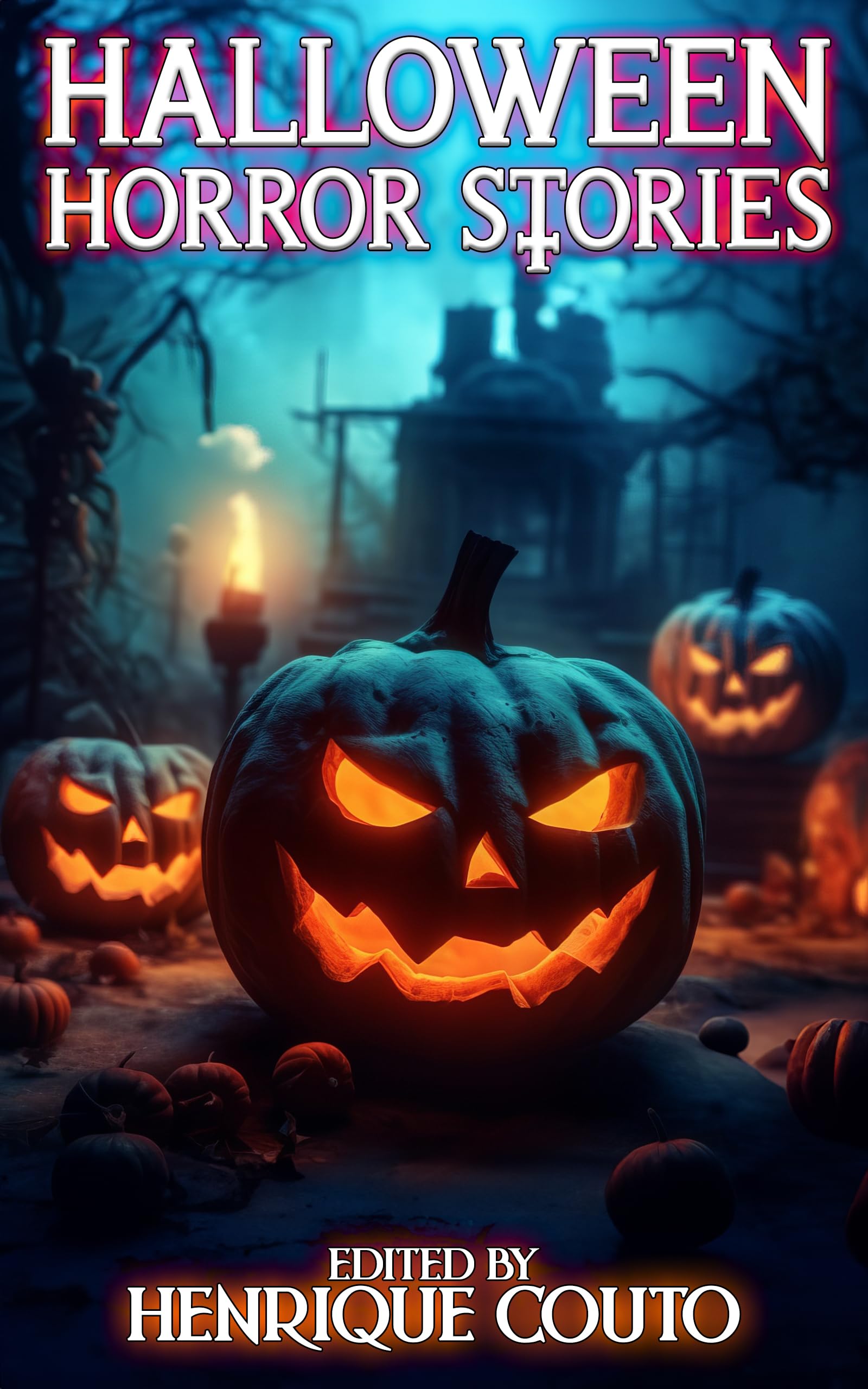 Halloween Horror Stories: Tales of Murder, Monsters, Ghosts and Worse ...