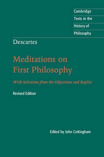 Descartes: Meditations on First Philosophy: With Selections from the ...