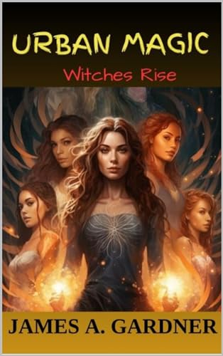 Urban Magic - Witches Rise: Epic Fantasy Adventure of Witches ...