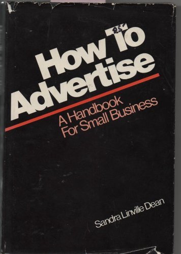How to Advertise: A Handbook for Small Business by Sandra L. Dean ...