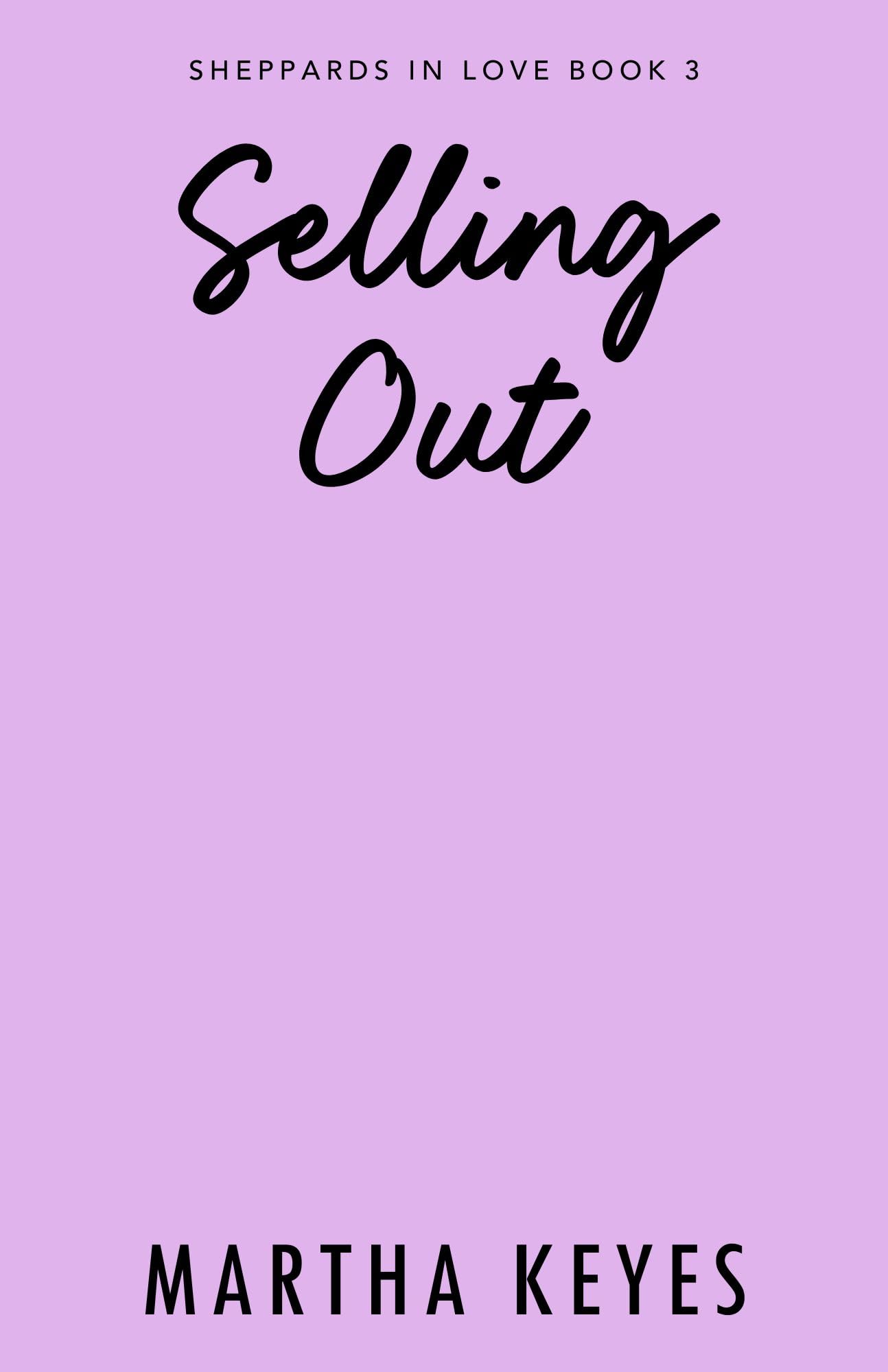 Selling Out (Sheppards in Love #3) by Martha Keyes | Goodreads