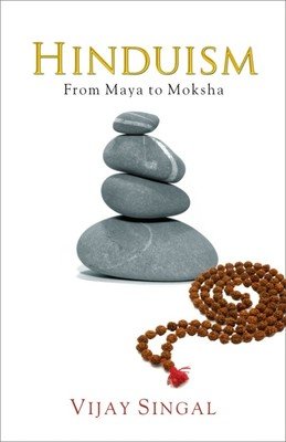 Hinduism: From Maya to Moksha by Vijay Singal | Goodreads