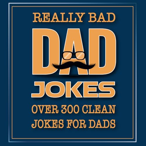 REALLY BAD DAD JOKES - a collection of terrible dad jokes: OVER 300 ...