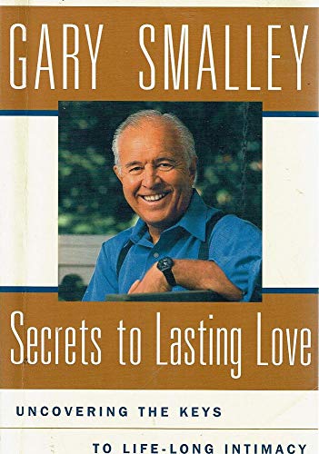 Secrets to Lasting Love Uncovering the keys to life long intimacy by ...