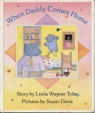 When Daddy Comes Home by Linda Wagner Tyler | Goodreads