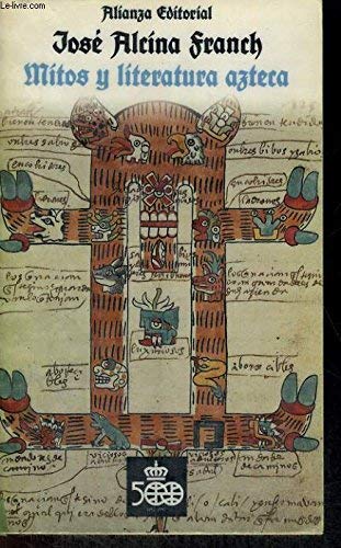 Mitos y literatura azteca / Aztec Myths and Literature by José Alcina ...