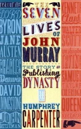 The Seven Lives of John Murray: The Story of a Publishing Dynasty by ...