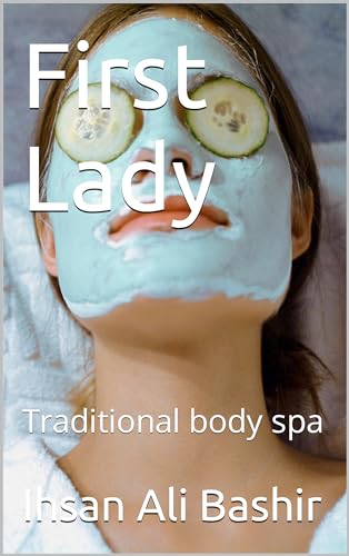 First Lady : Traditional body spa by Ihsan Ali Bashir | Goodreads