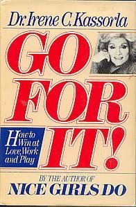 Go for It! How to Win at Love, Work and Play by Irene Kassorla | Goodreads