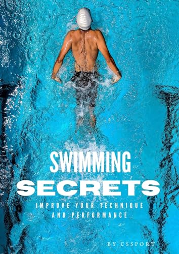 Swimming Secrets: Dive into Excellence with 'Secrets of Swimming Your ...