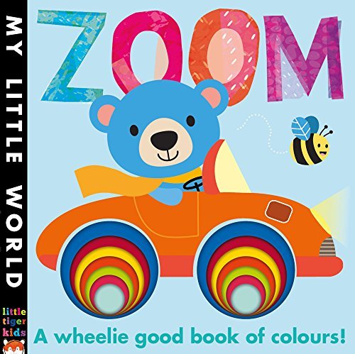Zoom: A Wheelie Good Book of Colours (My Little World) by Jonathan ...