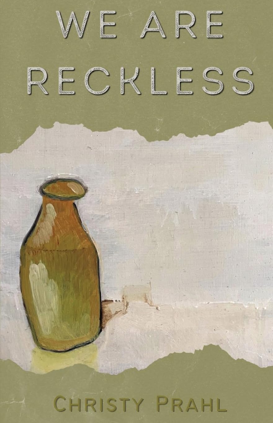 We Are Reckless by Christy Prahl | Goodreads