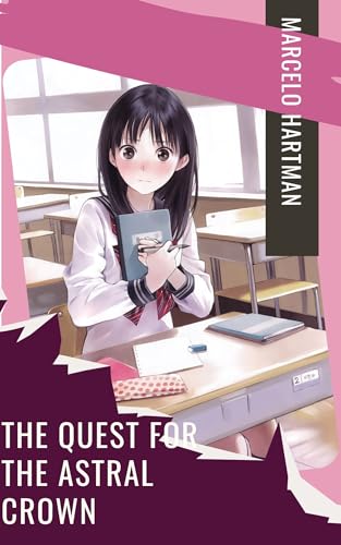 The Quest for the Astral Crown by Marcelo Hartman | Goodreads