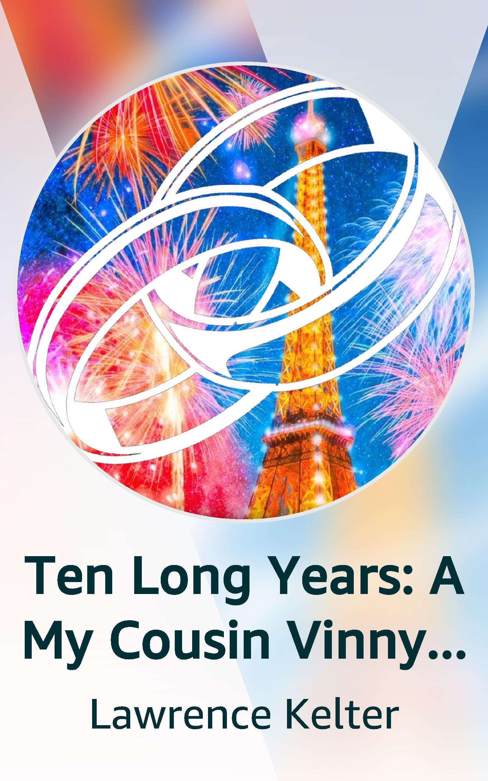 Ten Long Years: A My Cousin Vinny Story by Lawrence Kelter | Goodreads