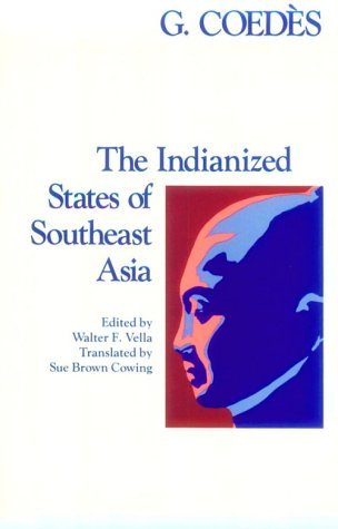 The Indianized States of Southeast Asia George Coedes by George Coedès ...