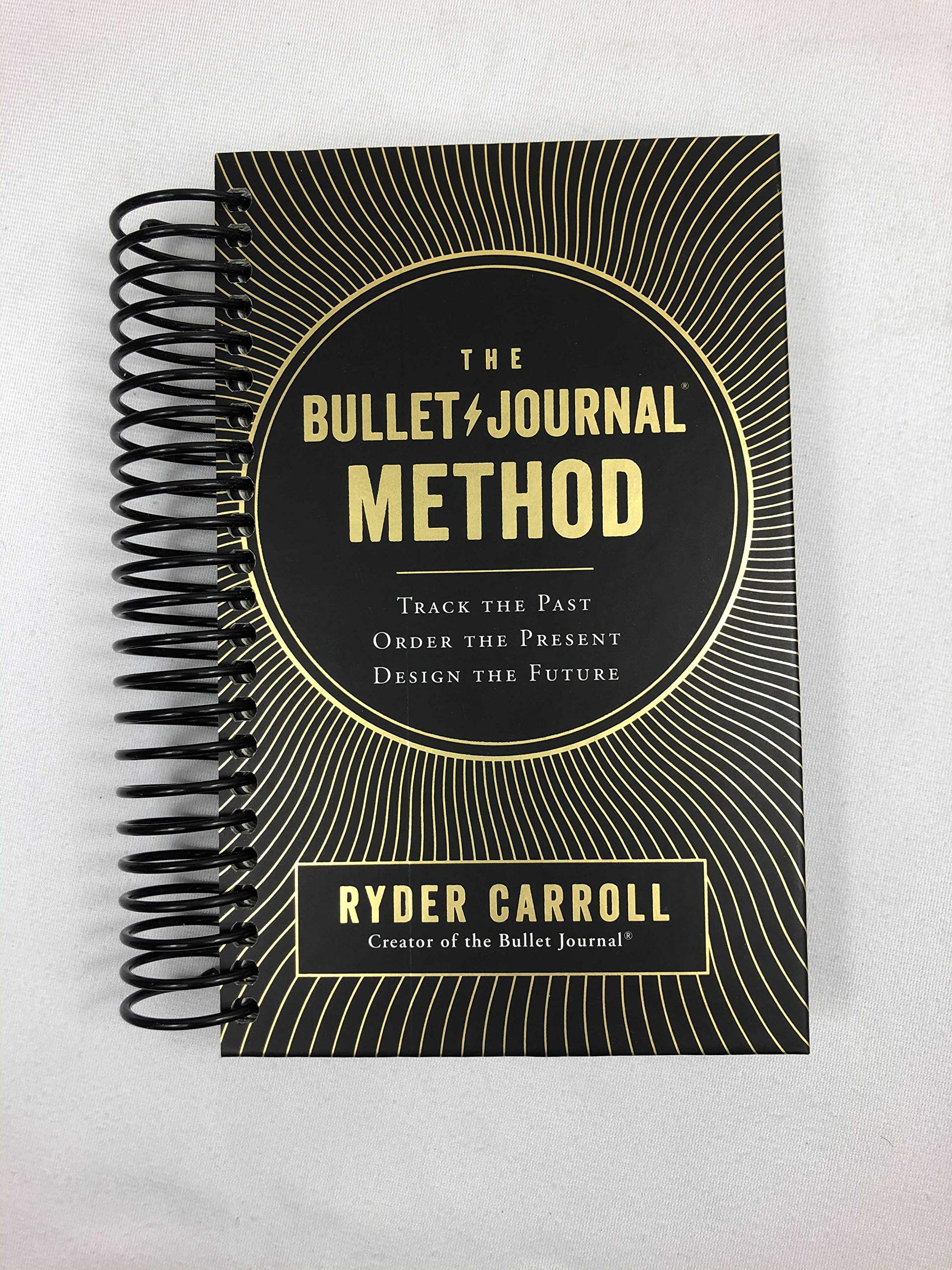 The Bullet Journal Method: Track the Past, Order the Present, Design ...