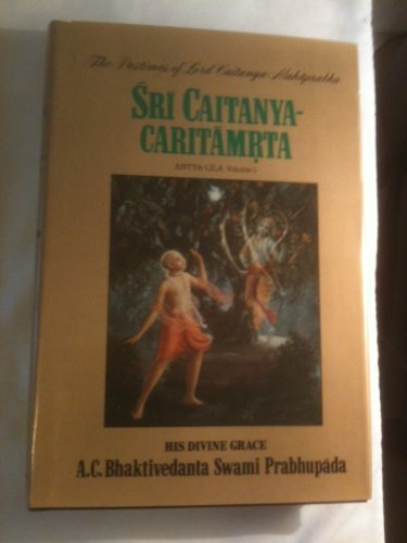 Sri Caitanya-Caritamrita: Antya-Lila, Vol. 5 by International Society for Krishna Consciousness ...