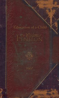 The Education of A Child from The Wisdom of Fenelon 1687 by François ...