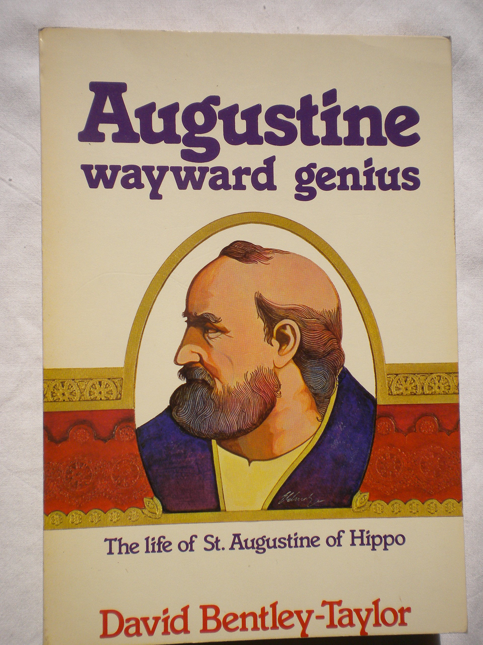 Augustine, Wayward Genius: The Life of Saint Augustine of Hippo by ...