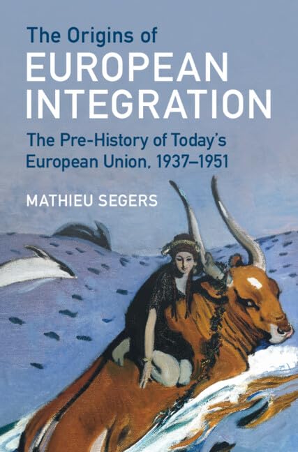 The Origins of European Integration: The Pre-History of Today's ...