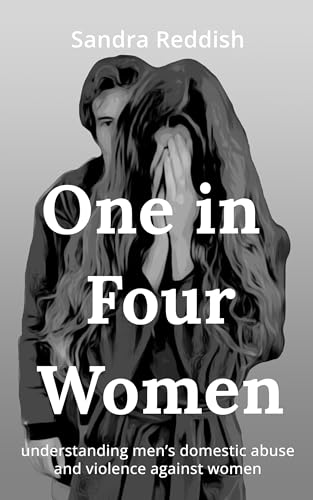 One in Four Women: understanding men's domestic abuse of women by ...