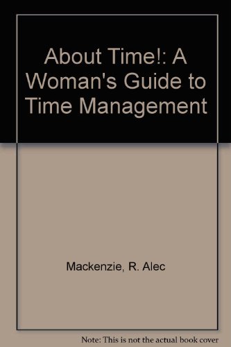 About Time!: A Woman's Guide to Time Management by R. Alec Mackenzie by ...