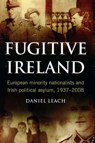 Fugitive Ireland: European Minority Nationalists and Irish Political ...