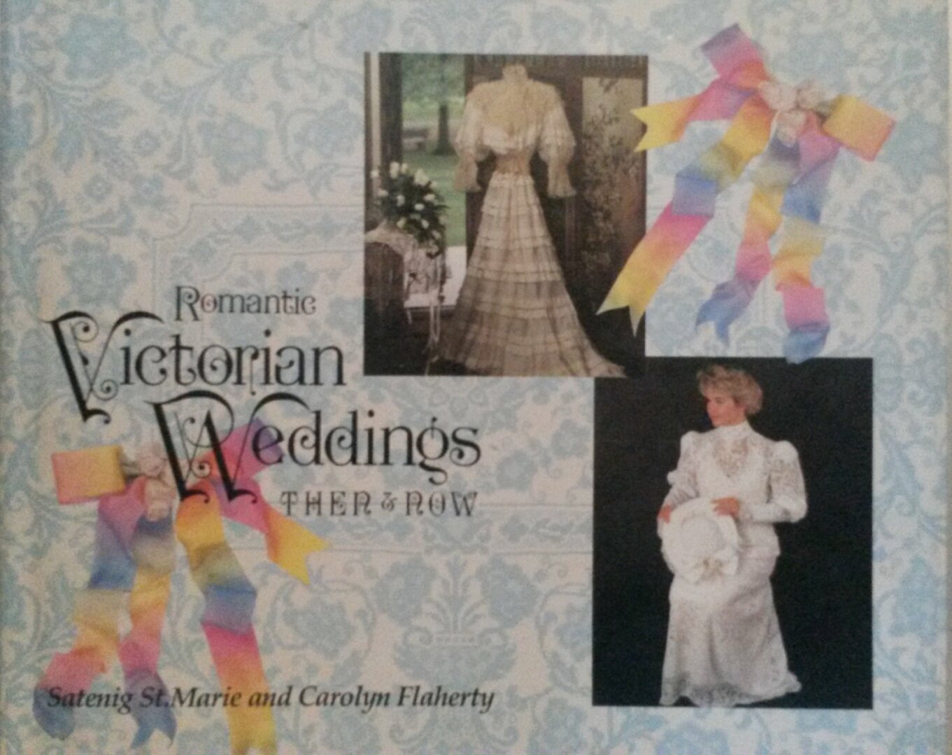 Romantic Victorian Weddings: Then and Now by Satenig S. St. Marie ...