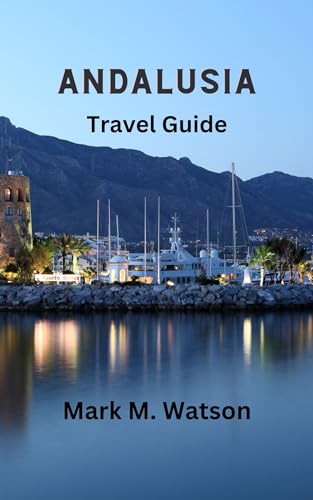 ANDALUSIA TRAVEL GUIDE: Discover the Rich Heritage and Vibrant Culture ...