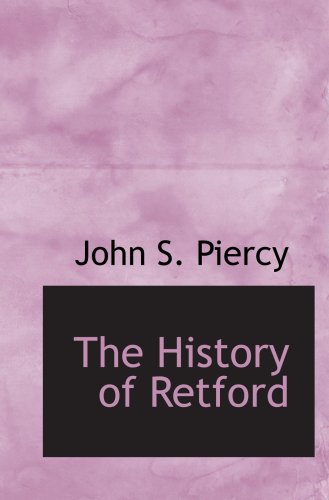 The History of Retford by John S. Piercy | Goodreads