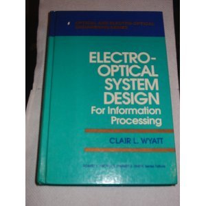 Electro-Optical System Design: For Information Processing by Clair L ...