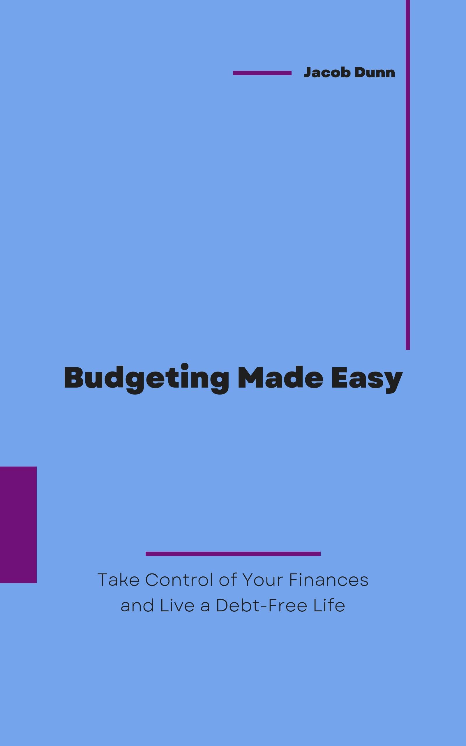 Budgeting Made Easy: Take Control of Your Finances and Live a Debt-Free ...