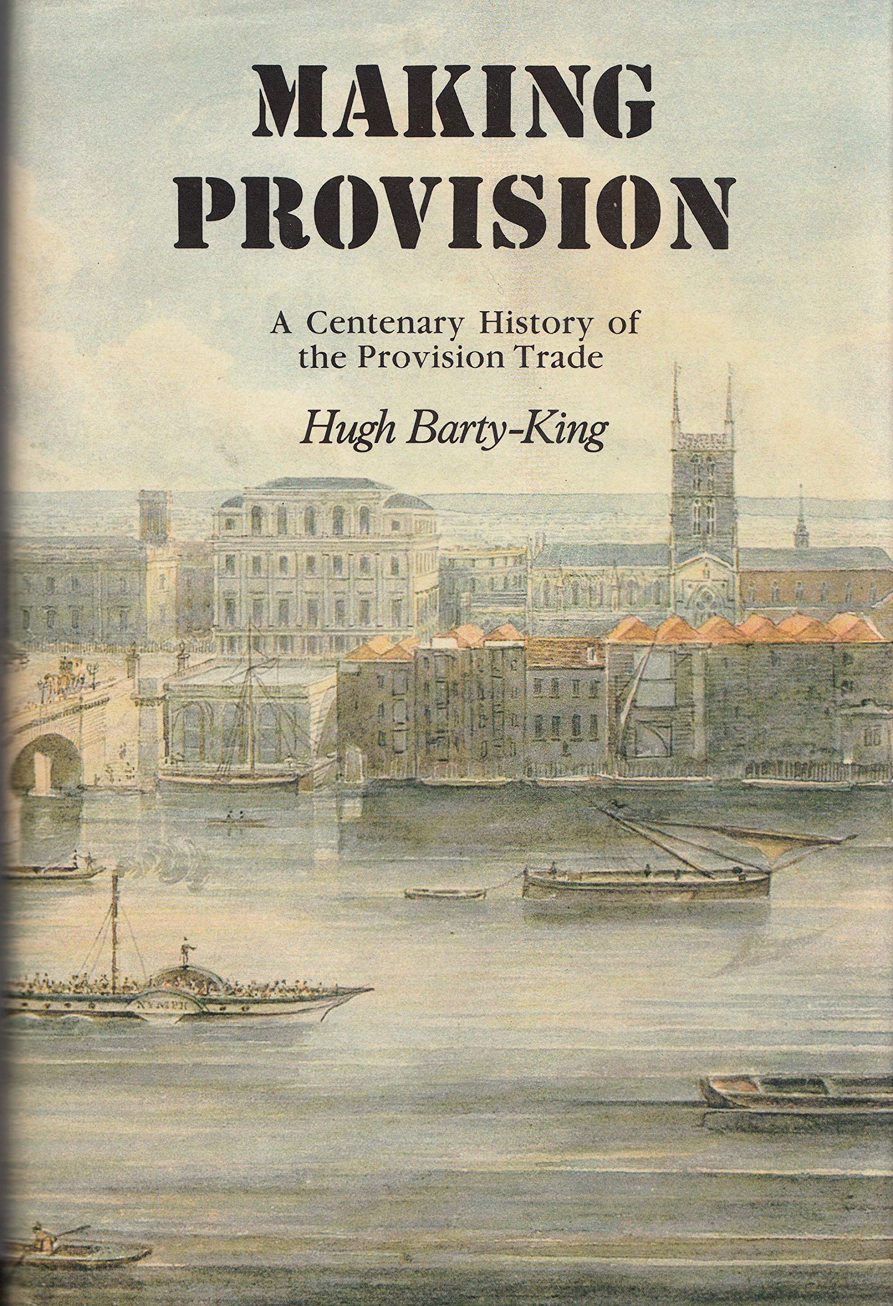 Making Provision: A Centenary History of the Provision Trade by Hugh ...