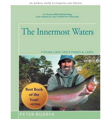[The Innermost Waters: Fishing Cape Cod's Ponds & Lakes] [By: Budryk ...