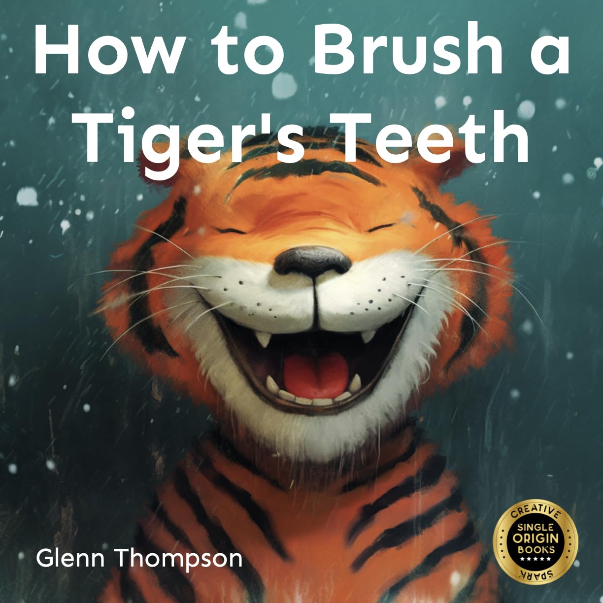 How to Brush a Tiger's Teeth: A Wild Adventure in Dental Care by Glenn ...